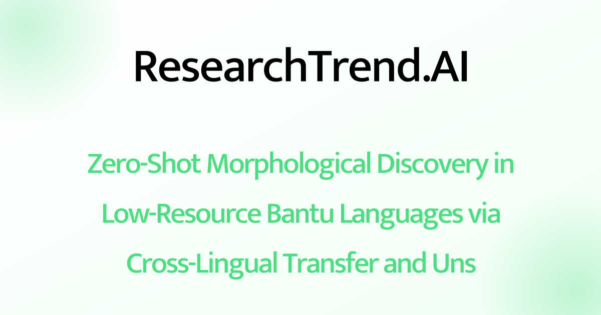 Zero-Shot Morphological Discovery in Low-Resource Bantu Languages via ...