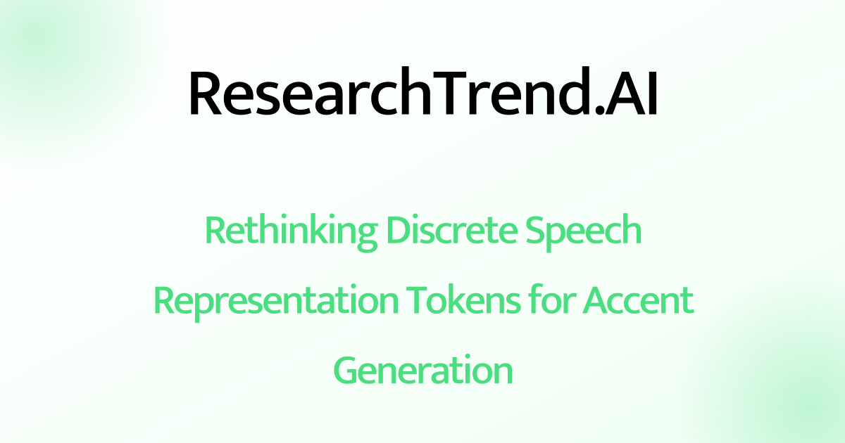Rethinking Discrete Speech Representation Tokens for Accent Generation ...