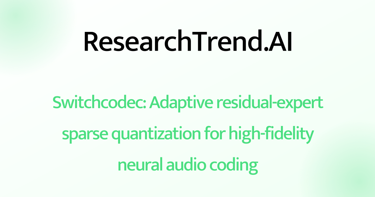 Switchcodec: Adaptive residual-expert sparse quantization for high ...