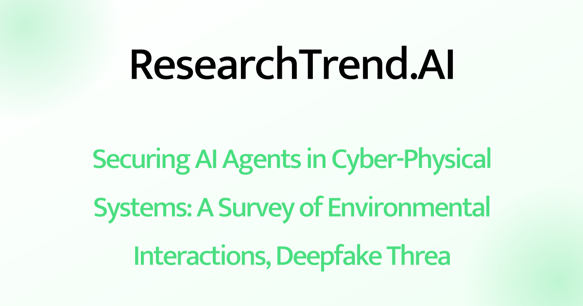 Securing AI Agents in Cyber-Physical Systems: A Survey of Environmental ...