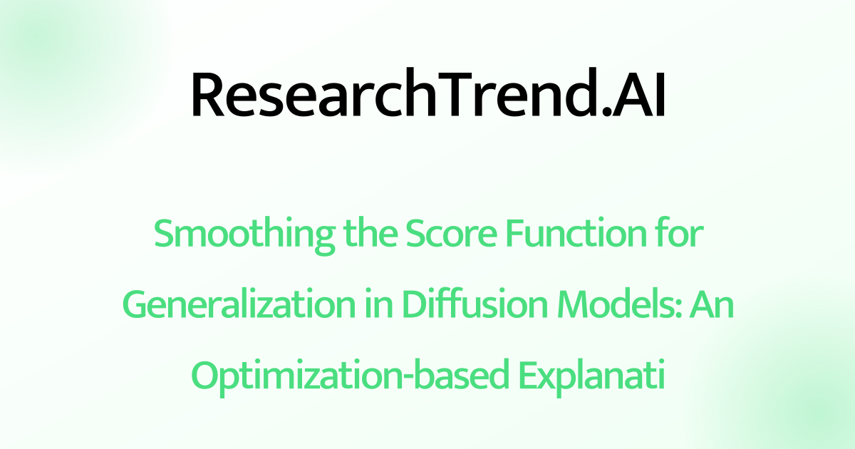 Smoothing the Score Function for Generalization in Diffusion Models: An ...