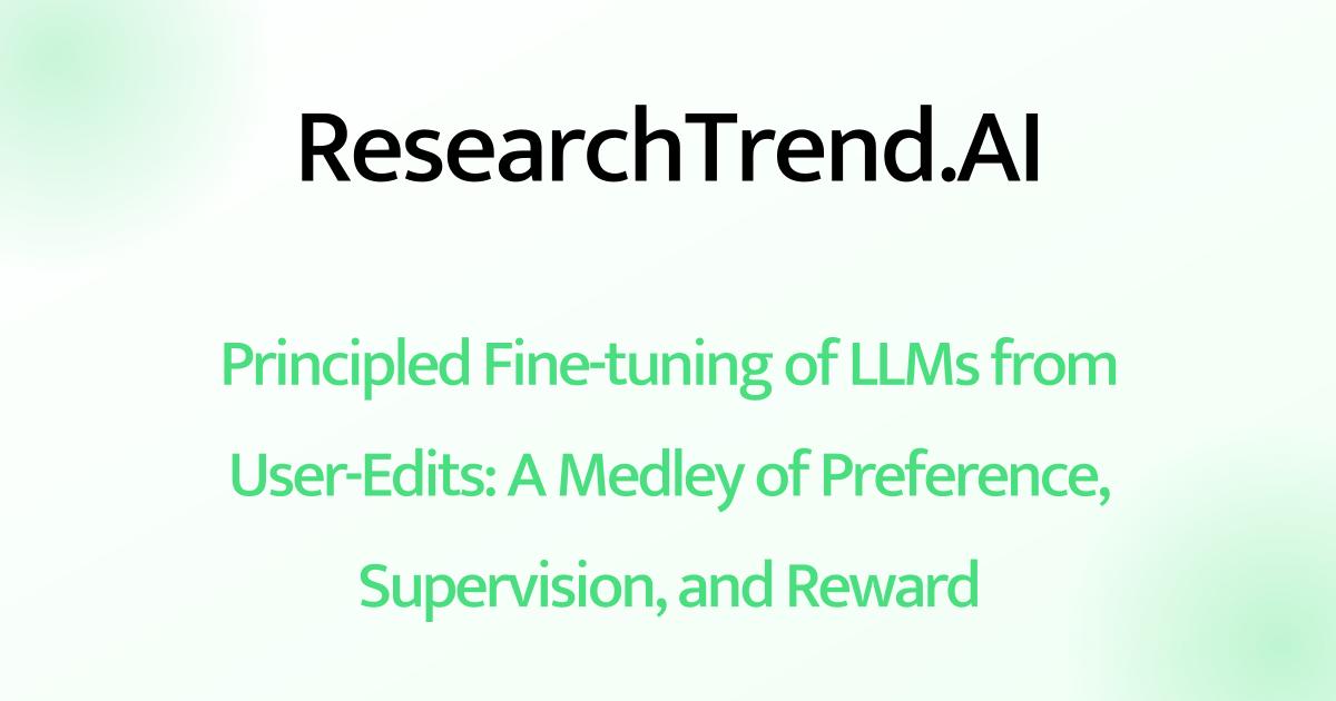 Principled Fine-tuning of LLMs from User-Edits: A Medley of Preference ...