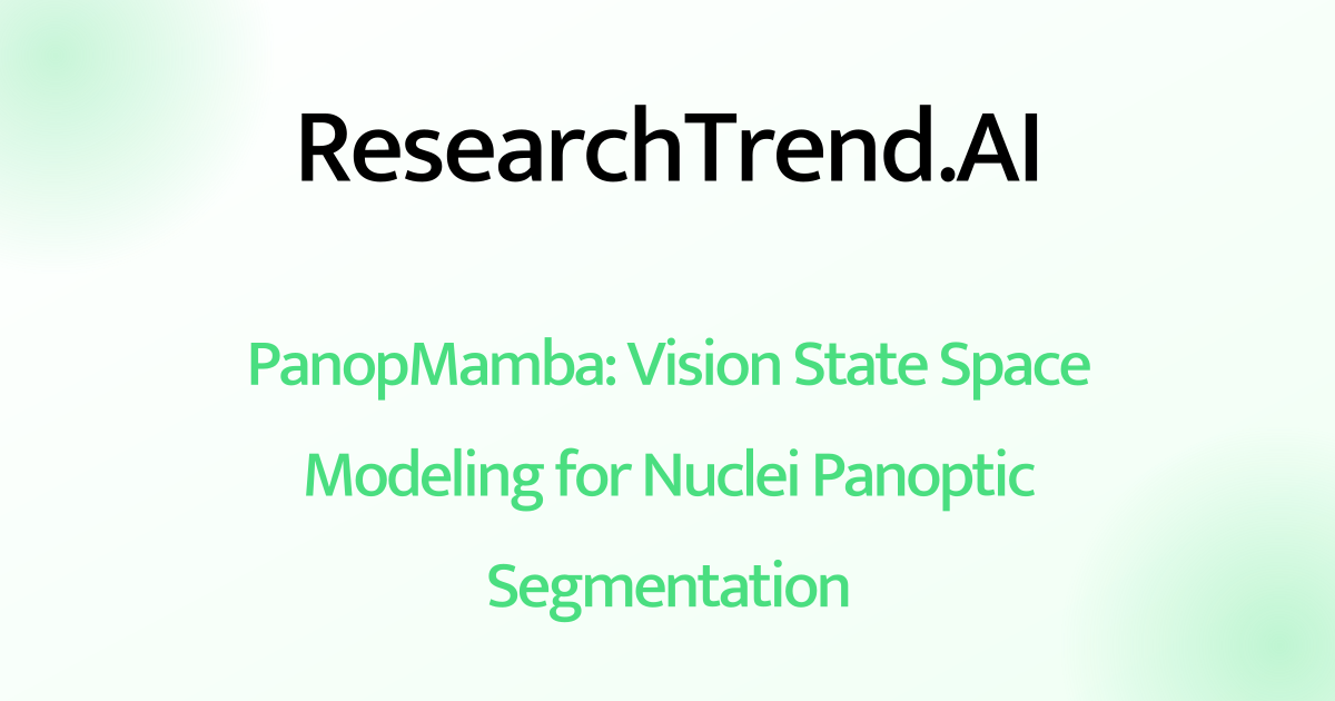 PanopMamba: Vision State Space Modeling for Nuclei Panoptic ...