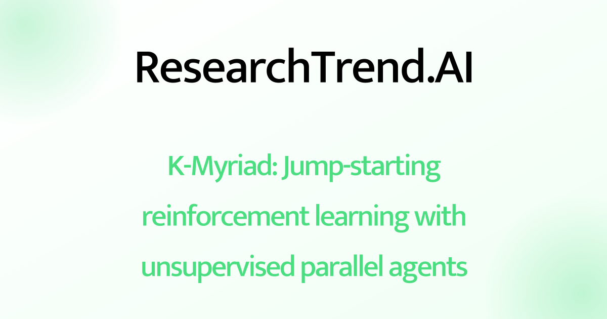 K-Myriad: Jump-starting reinforcement learning with unsupervised ...