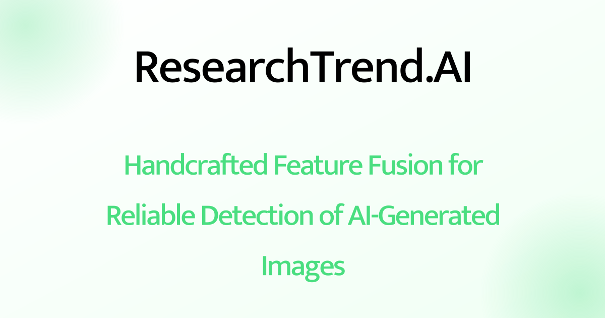 Handcrafted Feature Fusion for Reliable Detection of AI-Generated ...