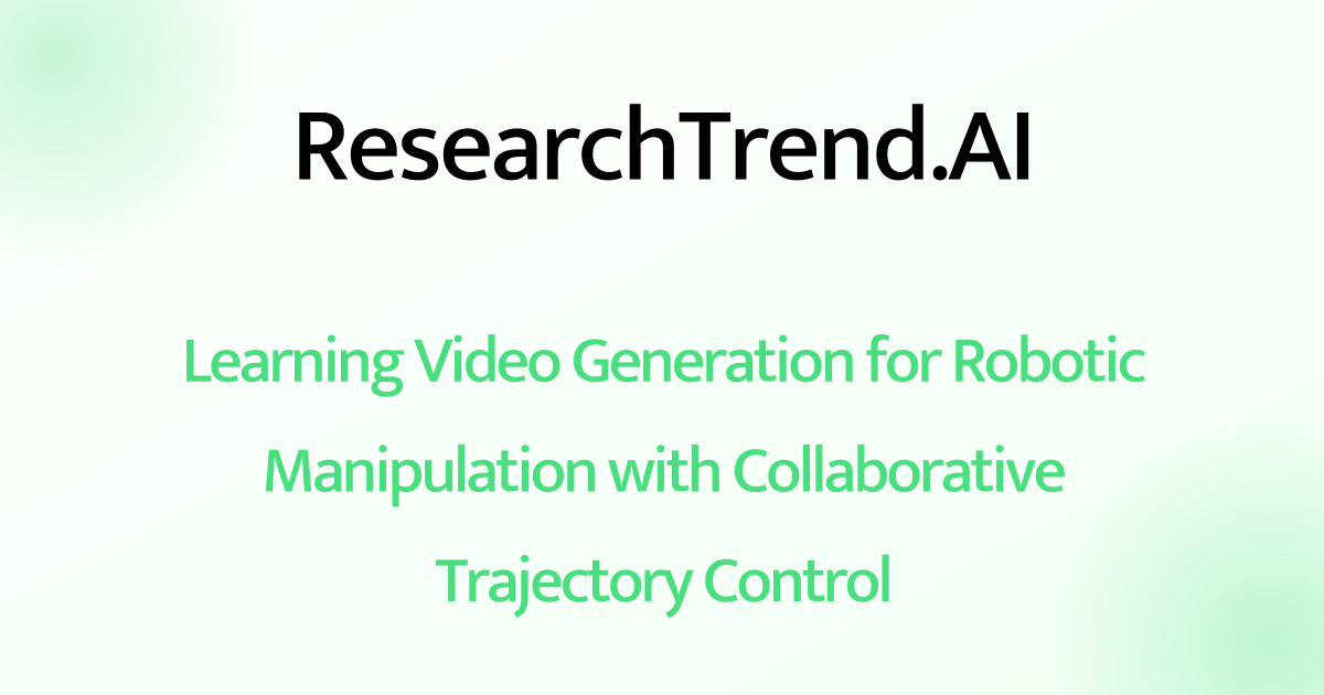 Learning Video Generation for Robotic Manipulation with Collaborative ...