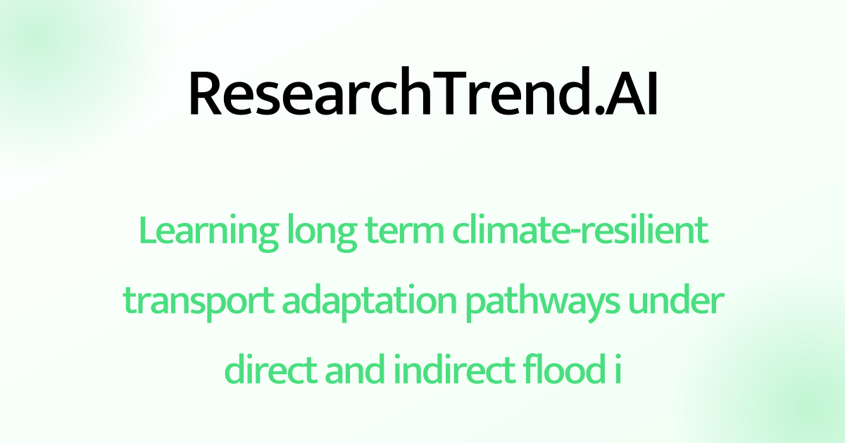 Learning long term climate-resilient transport adaptation pathways ...