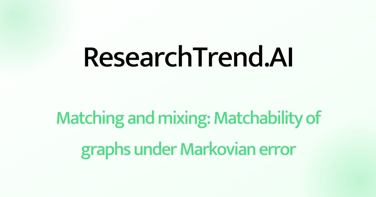 Matching and mixing: Matchability of graphs under Markovian error ...