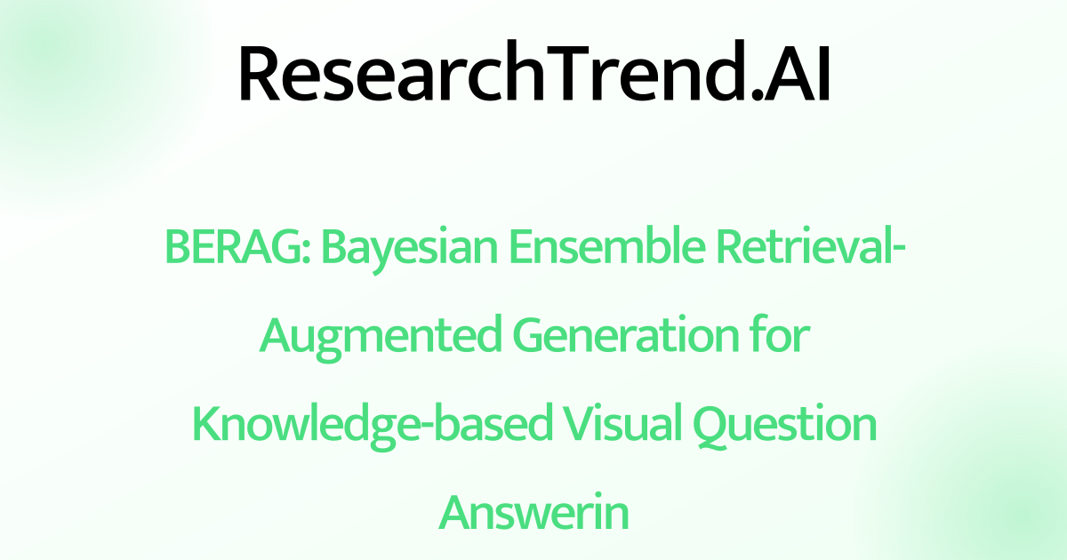 BERAG: Bayesian Ensemble Retrieval-Augmented Generation for Knowledge ...