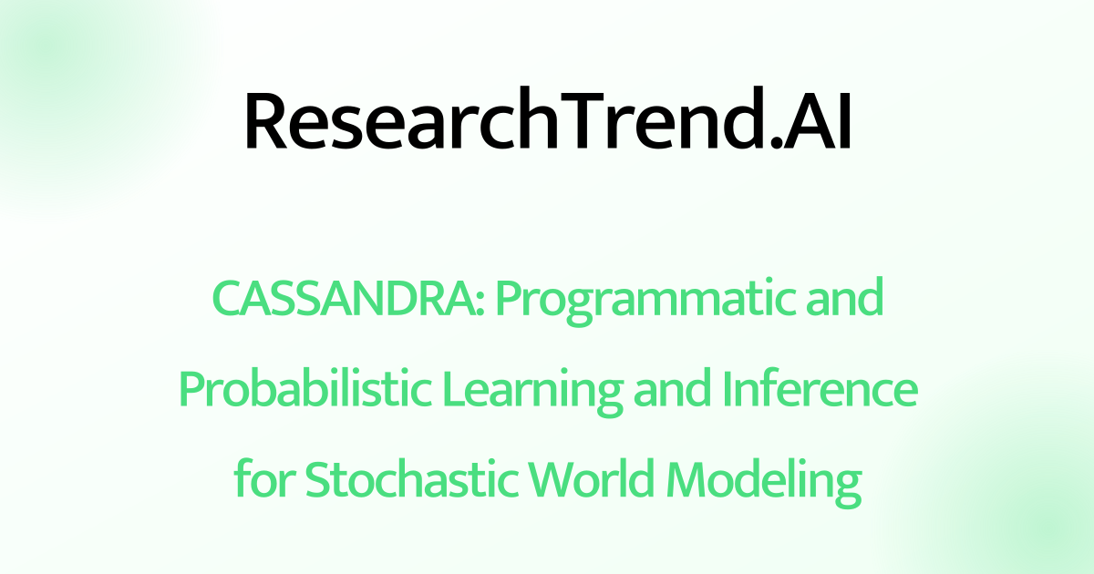 CASSANDRA: Programmatic and Probabilistic Learning and Inference for ...