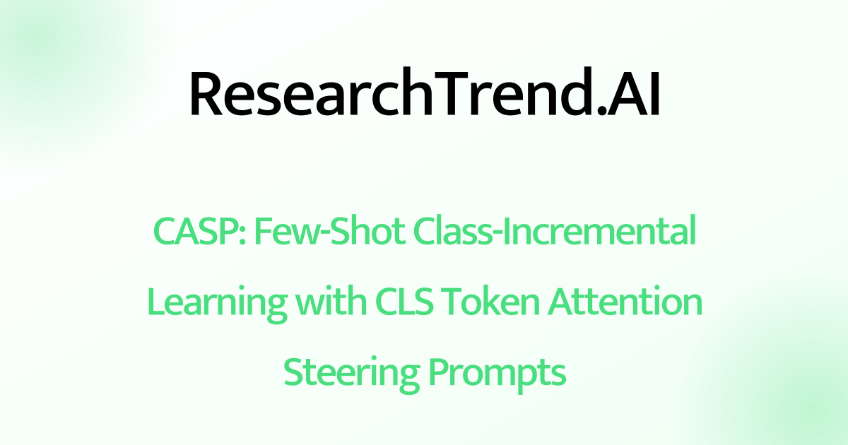 CASP: Few-Shot Class-Incremental Learning with CLS Token Attention ...
