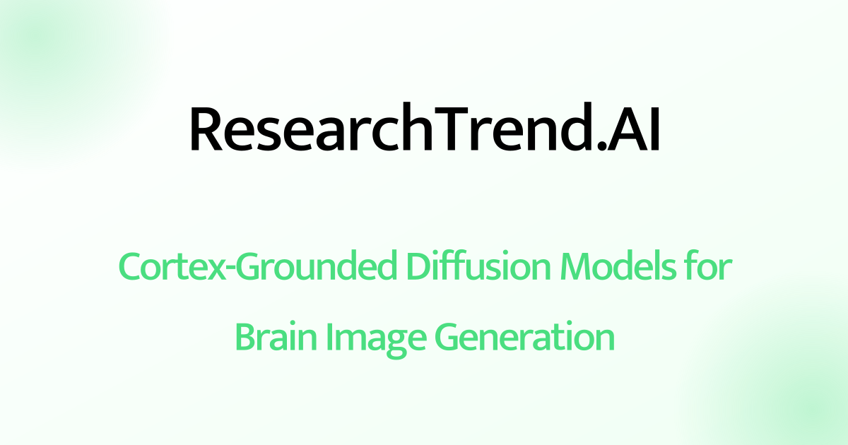 Cortex-Grounded Diffusion Models for Brain Image Generation ...