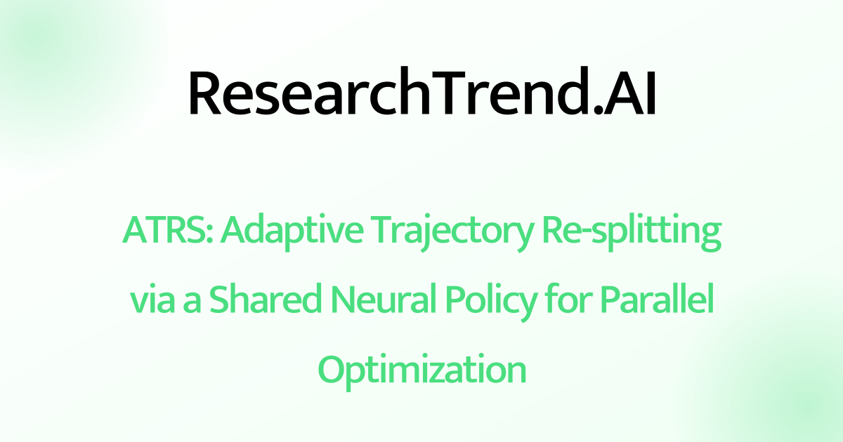 ATRS: Adaptive Trajectory Re-splitting via a Shared Neural Policy for ...