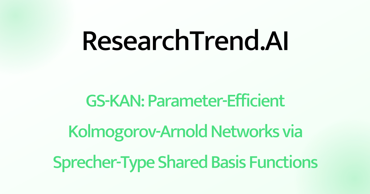 GS-KAN: Parameter-Efficient Kolmogorov-Arnold Networks via Sprecher ...